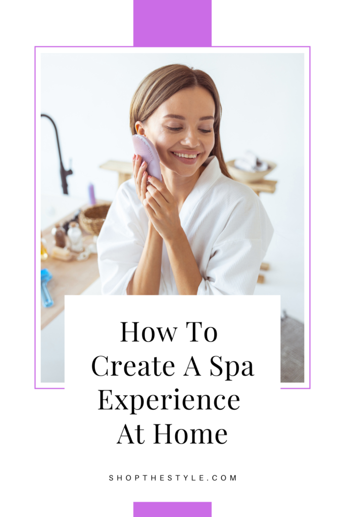 How To Create A Spa Experience At Home - Shop The Style