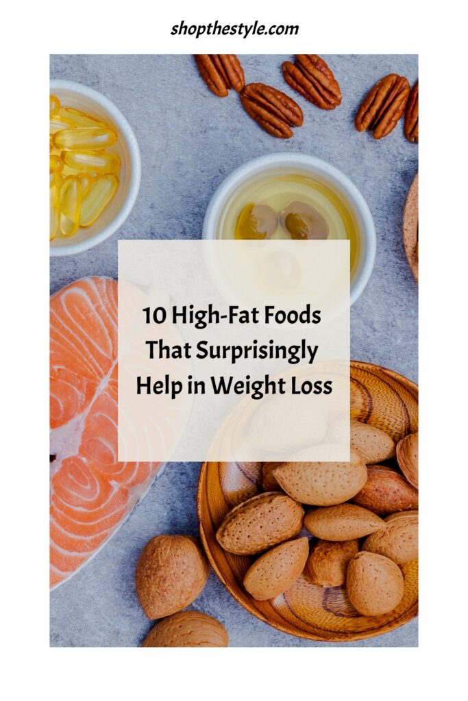 10 High-Fat Foods That Surprisingly Help in Weight Loss - Shop The Style